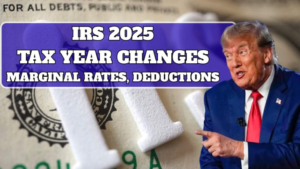 IRS 2025 Tax Year Changes: Check Marginal Rates, Deductions ...