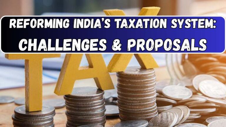 Reforming India’s Taxation System: Challenges & Proposals